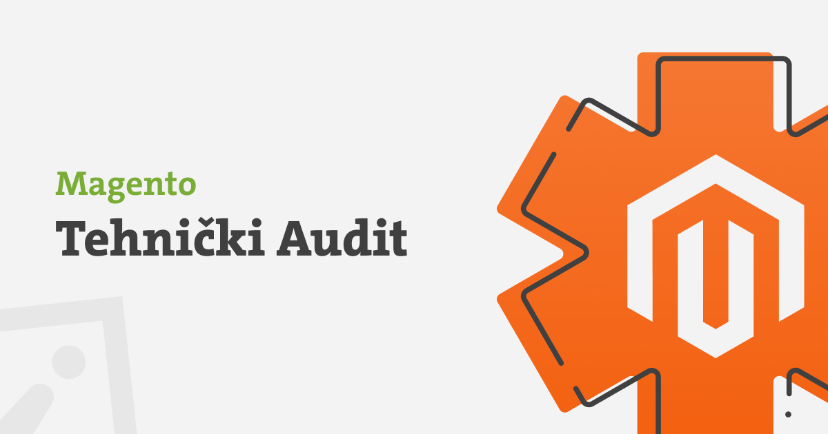 Magento Tehnički Audit - Koje probleme ima Vaša web trgovina?